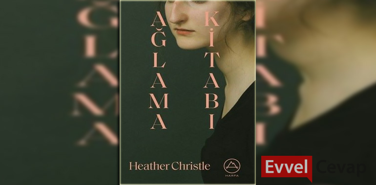 Ağlama Kitabı Kitap Özeti Heather Christle