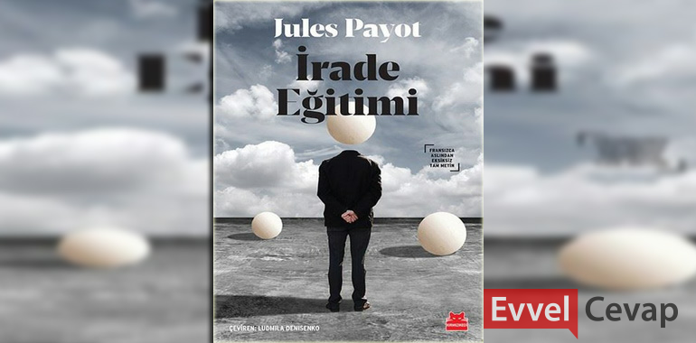 İrade Eğitimi Kitap Özeti Jules Payot
