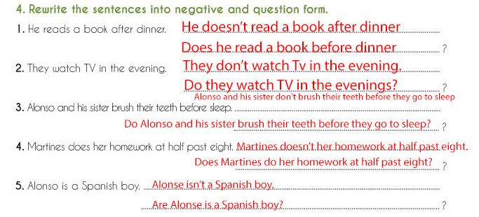 Rewrite the sentences into negative and question form.