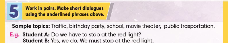 Work in pairs. Make short dialogues using the underlined phrases above.