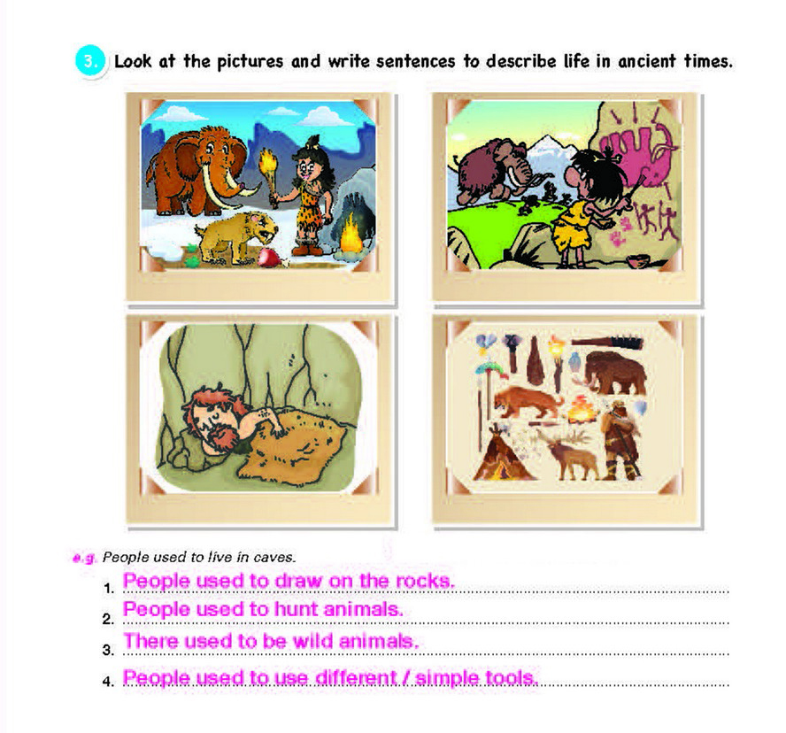 Look at the pictures and write sentences to describe life in ancient times.