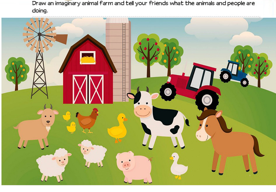 Draw an imaginary animal farm and tell your friends what the animals ...