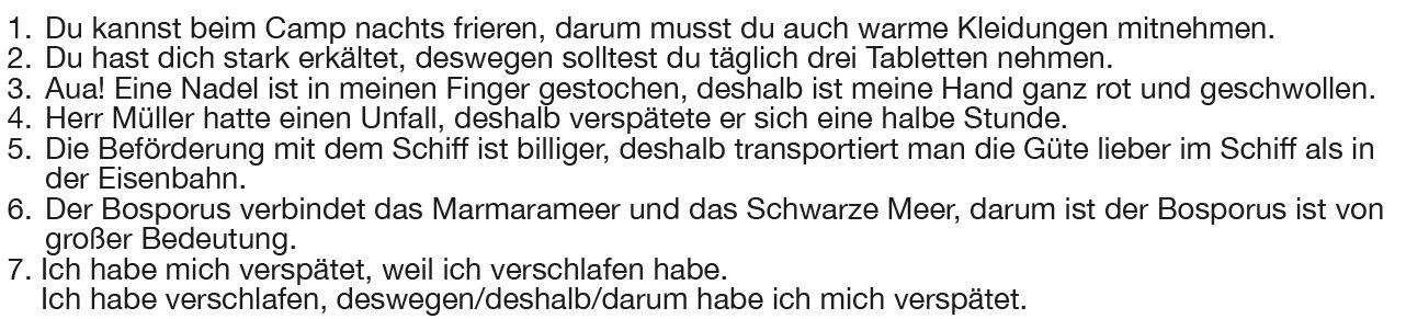 Verbinde die Sätze mit „darum, deshalb oder deswegen“.
