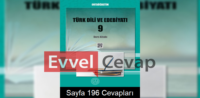 9. Sınıf Meb Yayınları Türk Dili ve Edebiyatı Ders Kitabı Sayfa 196 Cevabı
