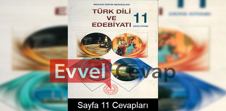 11. Sınıf Türk Dili ve Edebiyatı Ders Kitabı Cevapları Sayfa 11 (MESEM)