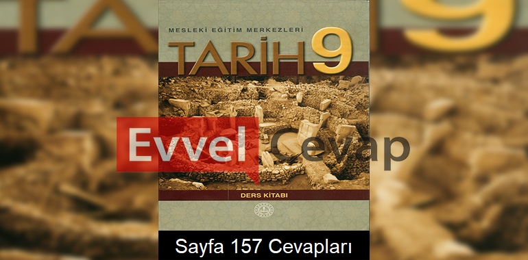 9. Sınıf Tarih Ders Kitabı Cevapları Sayfa 157 (MESEM)