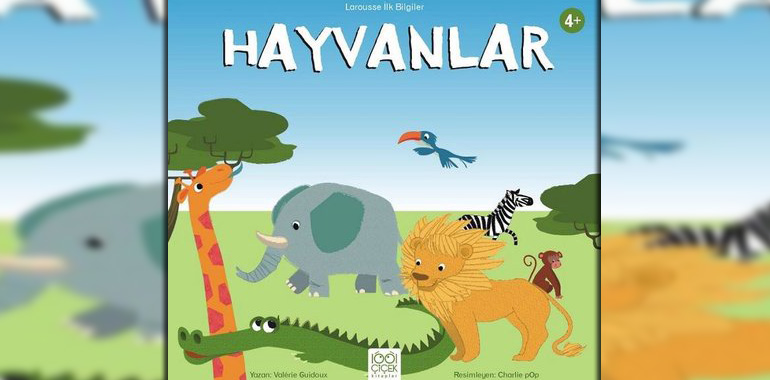 Hayvanlar - Larousse İlk Bilgiler Kitap Özeti Valerie Guidoux