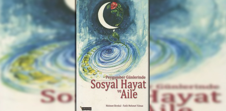 Sosyal Hayat ve Aile - Peygamber Günlerinde Kitap Özeti Fatih Mehmet Yılmaz