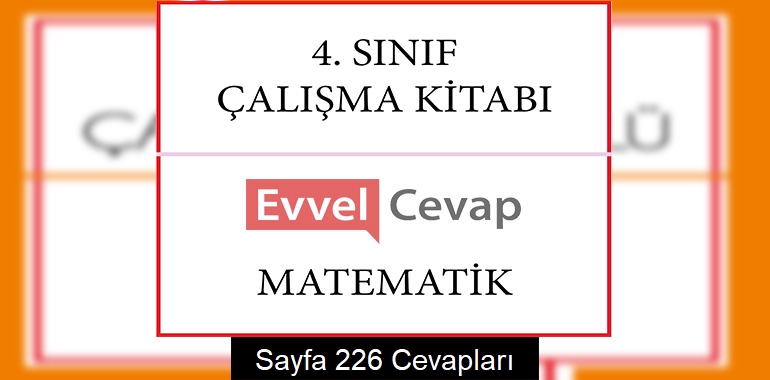 4. Sınıf Matematik Çalışma Kitabı Cevapları Sayfa 226