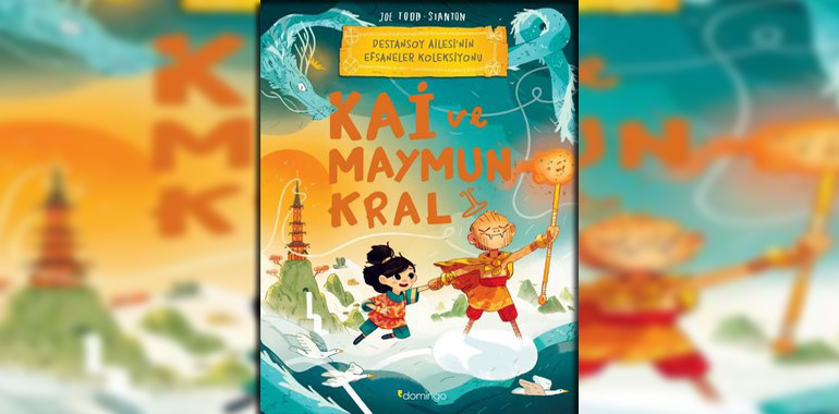 Kai ve Maymun Kral: Destansoy Ailesi'nin Efsaneler Koleksiyonu 3 Kitap Özeti Joe Todd Stanton