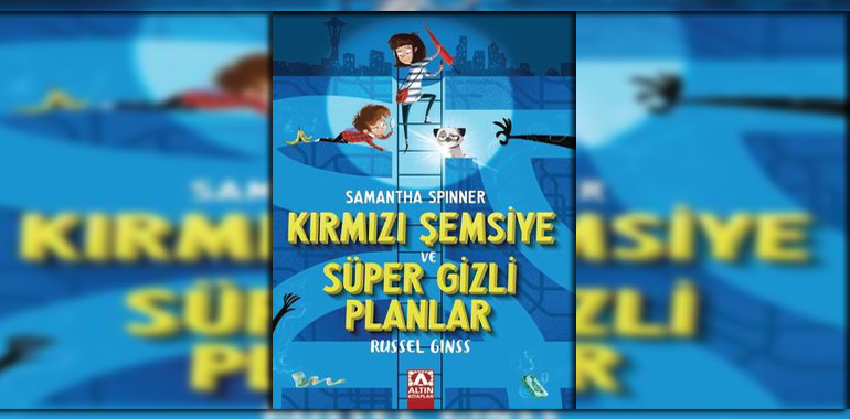 Samantha Spinner - Kırmızı Şemsiye ve Süper Gizli Planlar Kitap Özeti ...