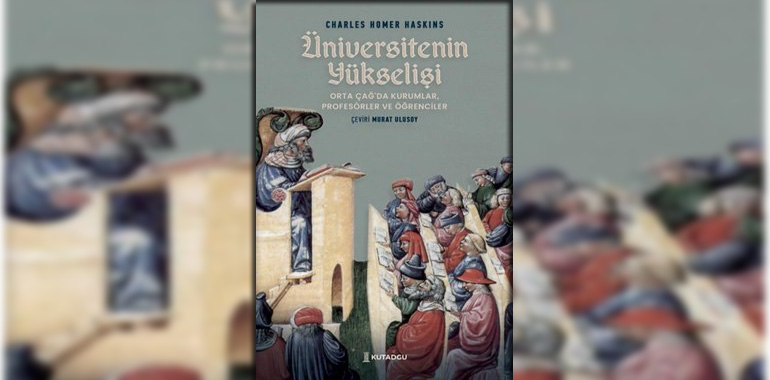 Üniversitenin Yükselişi - Orta Çağ'da Kurumlar, Profesörler ve ...