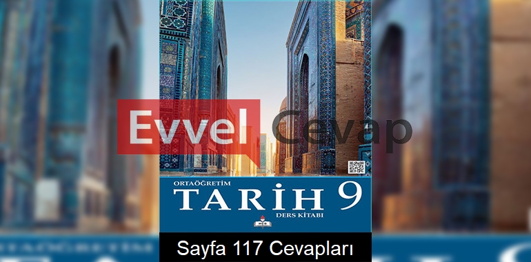 9. Sınıf Tarih Meb Yayınları Ders Kitabı Cevapları Sayfa 117