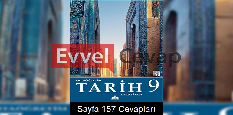9. Sınıf Tarih Meb Yayınları Ders Kitabı Cevapları Sayfa 157