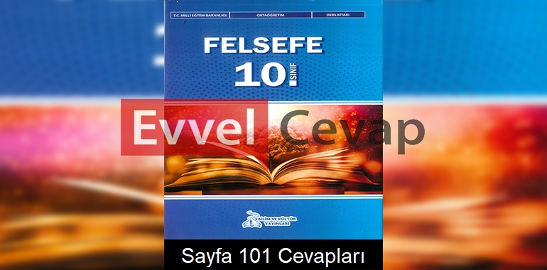 10. Sınıf Felsefe Ders Kitabı Cevapları Bilim ve Kültür Yayınları Sayfa 101