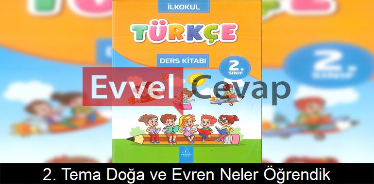 2. Tema Doğa ve Evren Neler Öğrendik? Cevapları (2. Sınıf Türkçe)