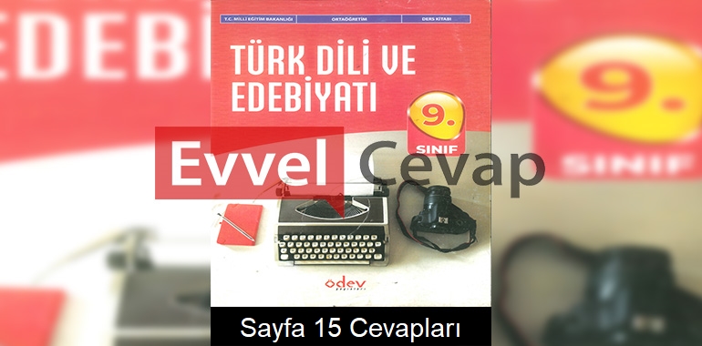 9. Sınıf Türk Dili ve Edebiyatı Ders Kitabı Cevapları Ödev Yayınları Sayfa 15