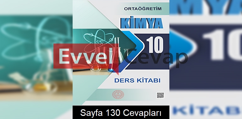 10. Sınıf Kimya Ders Kitabı Cevapları Meb Yayınları Sayfa 130
