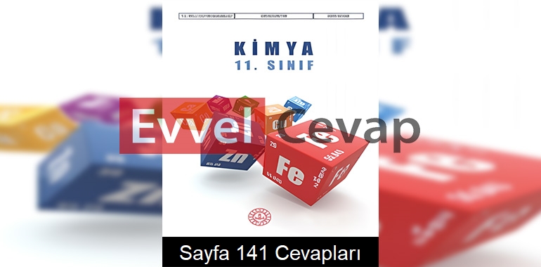 11. Sınıf Kimya Ders Kitabı Cevapları Meb Yayınları Sayfa 141