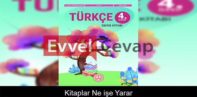 Kitaplar Ne işe Yarar? Metni Cevapları (4. Sınıf Türkçe) Kitaplar Ne işe Yarar? Metni Cevapları (4. Sınıf Türkçe)