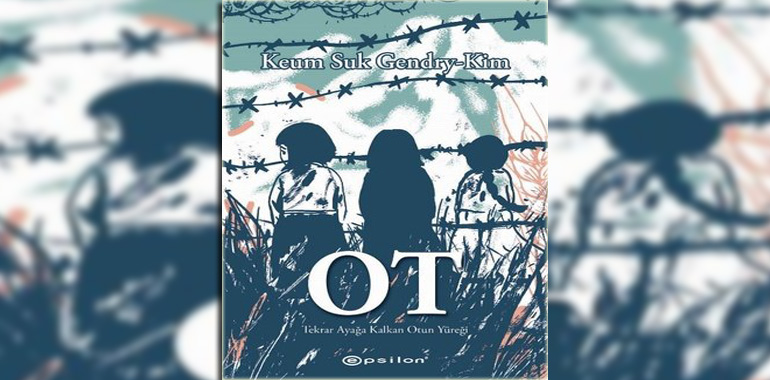 Ot - Tekrar Ayağa Kalkan Otun Yüreği Kitap Özeti Keum Suk Gendry – Kim