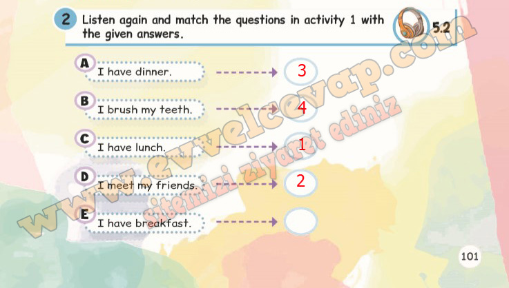 Listen again and match the questions in activity 1 with the given anwers.