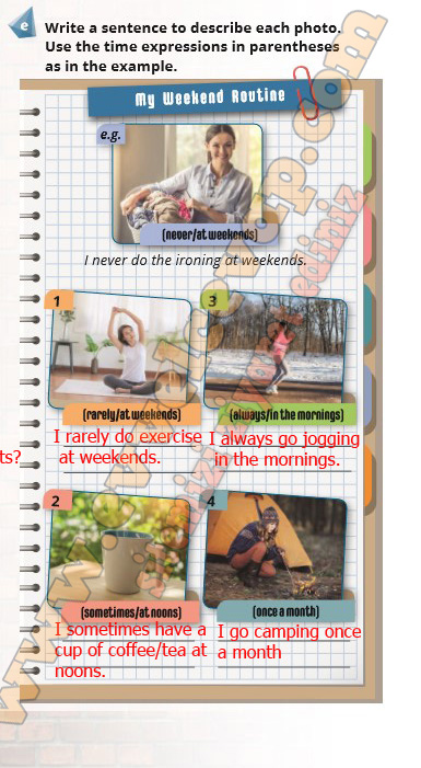 Write a sentence to describe each photo. Use the time expressions in ...