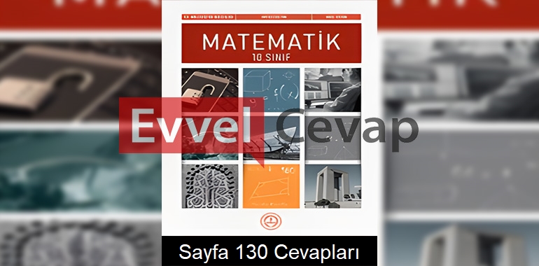 10. Sınıf Matematik Ders Kitabı Cevapları Meb Yayınları Sayfa 130