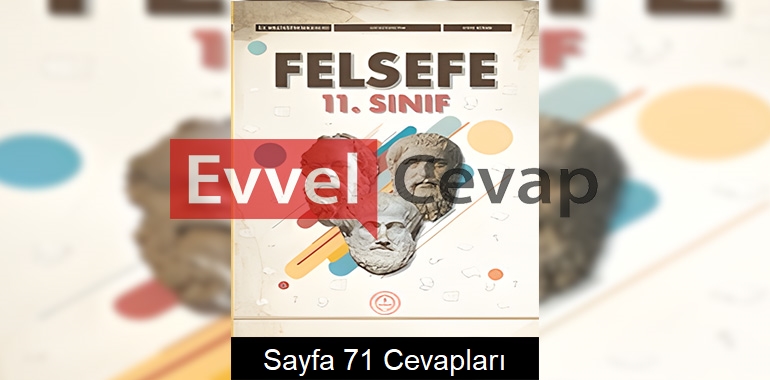 11. Sınıf Felsefe Ders Kitabı Cevapları Meb Yayınları Sayfa 71
