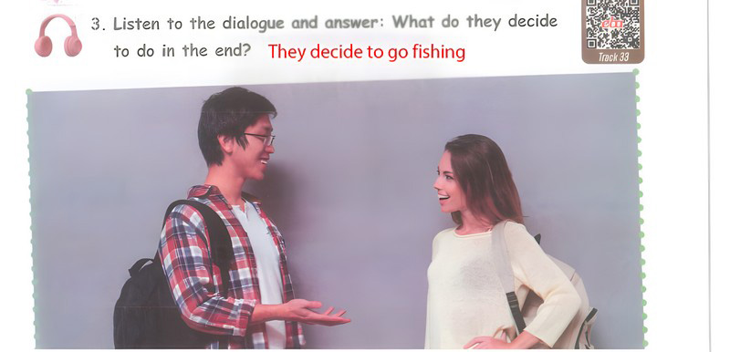 Listen to the dialogue and answer: What do they decide to do in the end ...