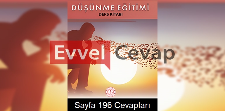 9. Sınıf Düşünme Eğitimi Ders Kitabı Cevapları Meb Yayınları Sayfa 196
