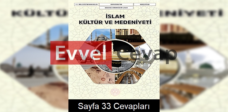 İslam Kültür ve Medeniyeti Ders Kitabı Cevapları Sayfa 33