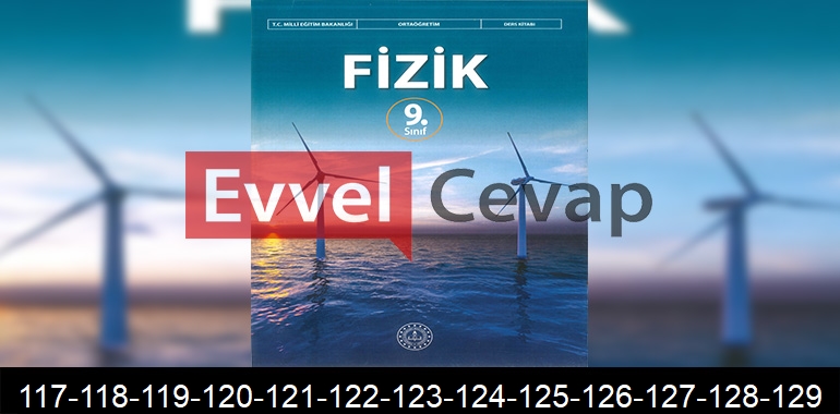 9. Sınıf Fizik Ders Kitabı Cevapları Sayfa 117-118-119-120-121-122-123-124-125-126-127-128-129