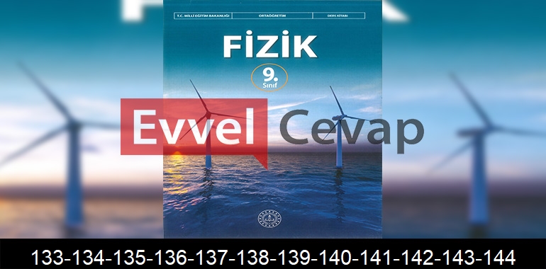 9. Sınıf Fizik Ders Kitabı Cevapları Sayfa 133-134-135-136-137-138-139-140-141-142-143-144