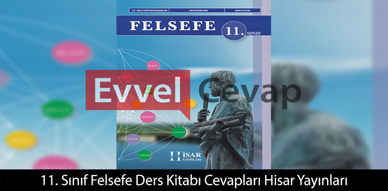 11. Sınıf Felsefe Ders Kitabı Cevapları Hisar Yayınları