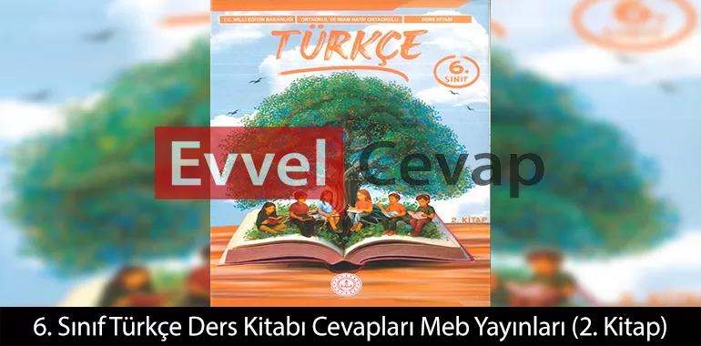 6. Sınıf Türkçe Kitabı Cevapları Meb Yayınları (2. Kitap) - Evvel Cevap