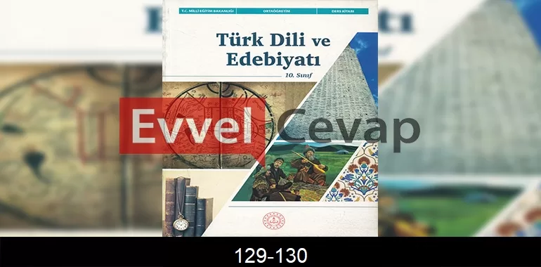 10. Sınıf Türk Dili ve Edebiyatı Ders Kitabı Cevapları Sayfa 129-130 ...