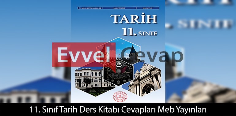 11. Sınıf Tarih Ders Kitabı Cevapları