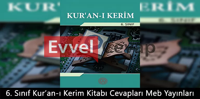 6. Sınıf Kur’an-ı Kerim Ders Kitabı Cevapları Meb Yayınları - Evvel Cevap